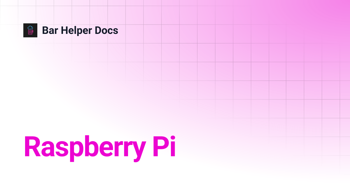 Raspberry Pi | Bar Helper Docs