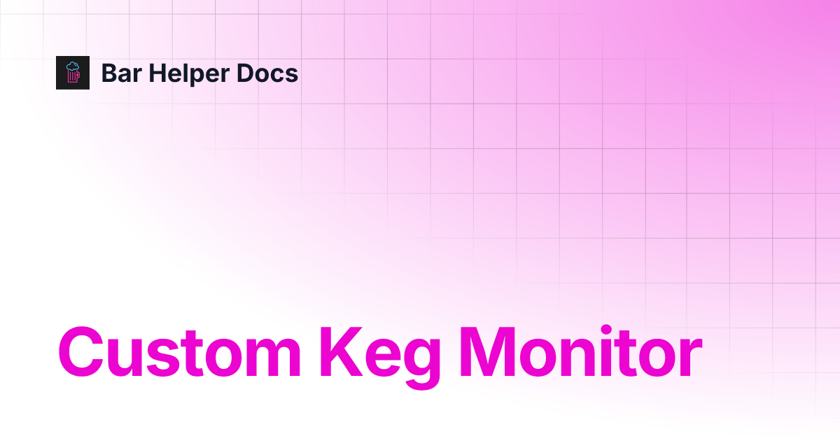 Custom Keg Monitor | Bar Helper Docs